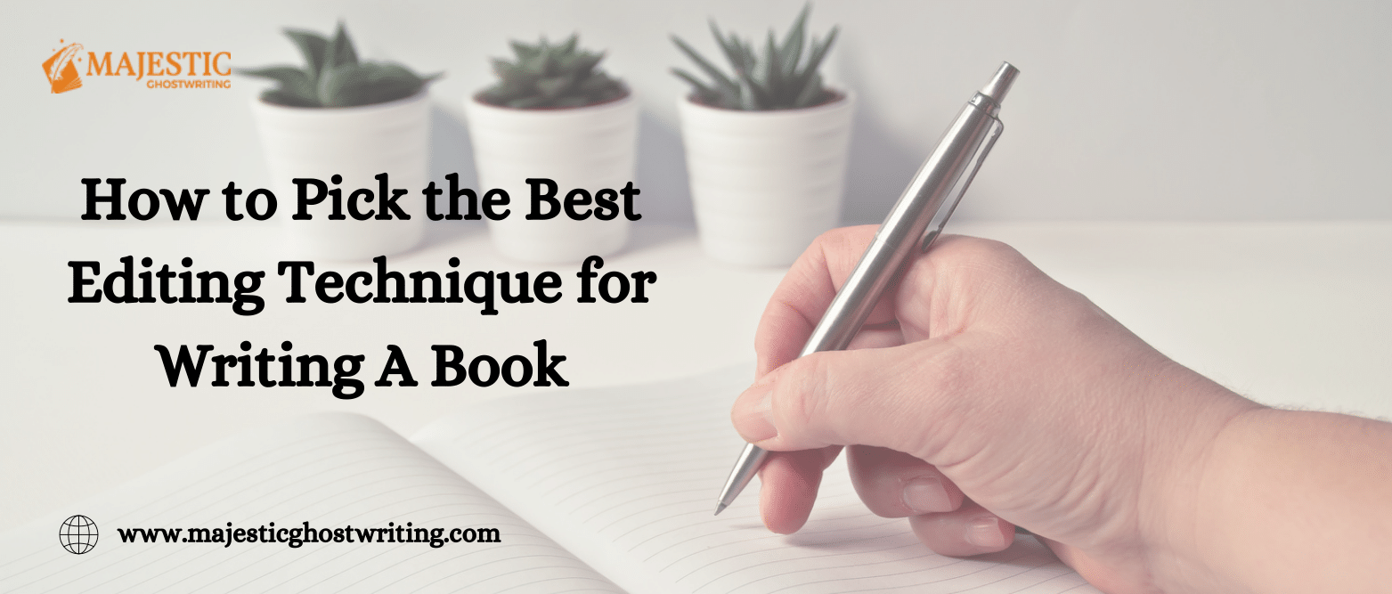 How to Pick the Book Editing Technique for Writing A Book